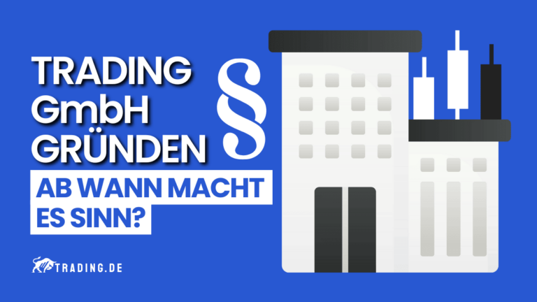 Trading GmbH gründen erklärt | Wann macht es Sinn?